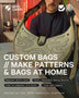 CUSTOM BAG MAKING // Make patterns & bags at home
